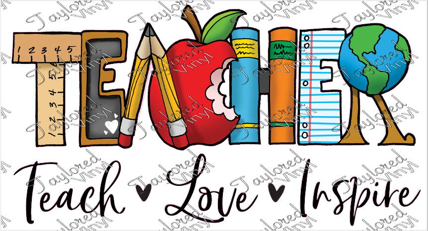 Sch 302 Teacher Teach Love Inspire Taylored Vinyl