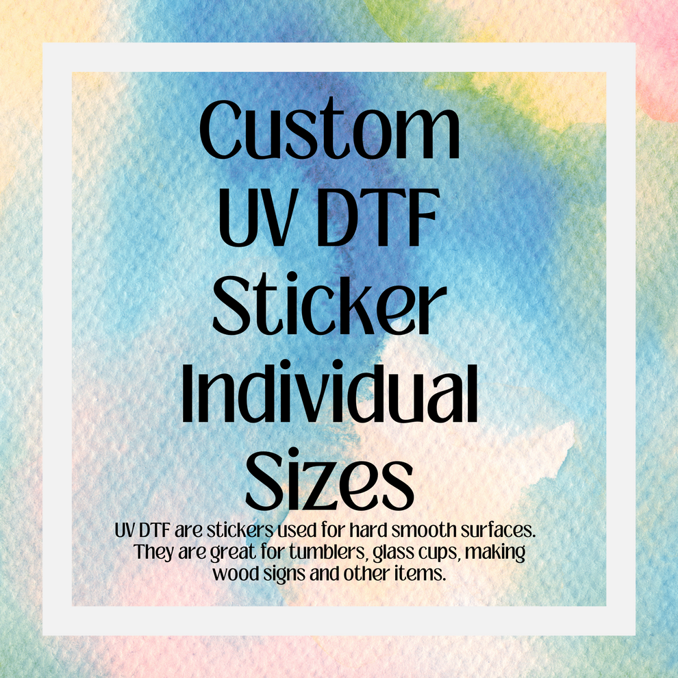 CUSTOM UV DTF Stickers by Size – Taylored Vinyl